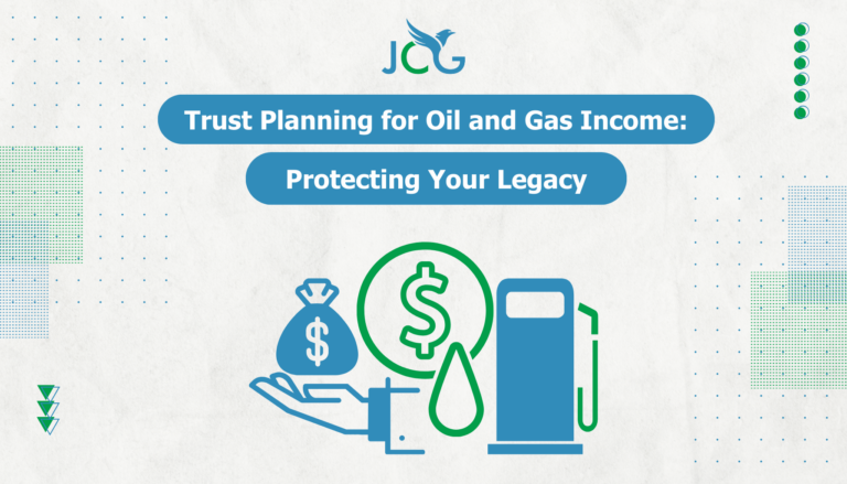 Trust Planning for Oil and Gas Income: Protecting Your Legacy - JCG Tax ...
